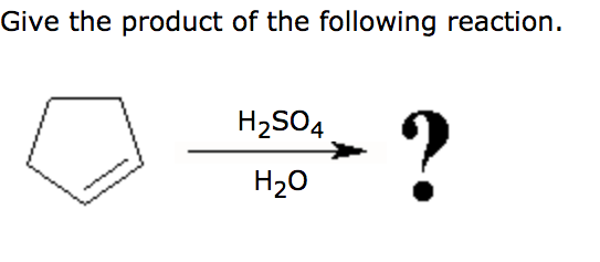 Solved Give the product of the following reaction. H2SO4 ? | Chegg.com