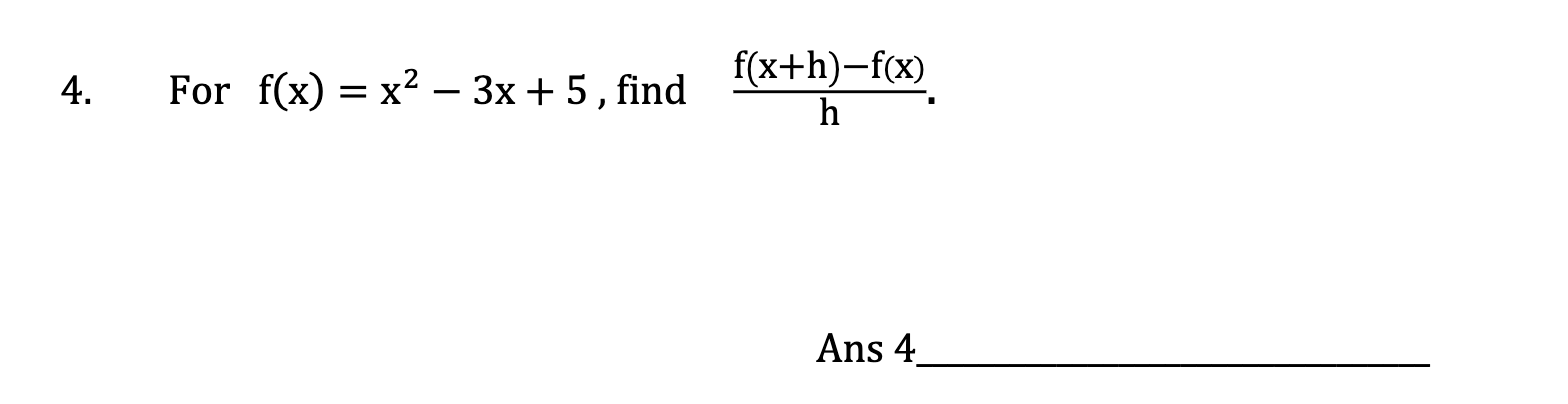 Solved For f(x)=x2-3x+5, ﻿find f(x+h)-f(x)h.Ans 4 | Chegg.com