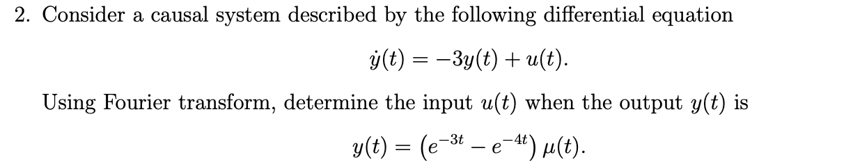 Solved y˙(t)=−3y(t)+u(t). Using Fourier transform, determine | Chegg.com