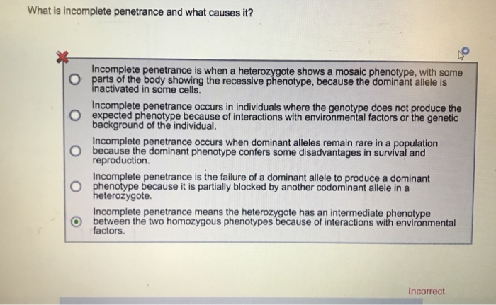 Solved What is incomplete penetrance and what causes it? 3 | Chegg.com