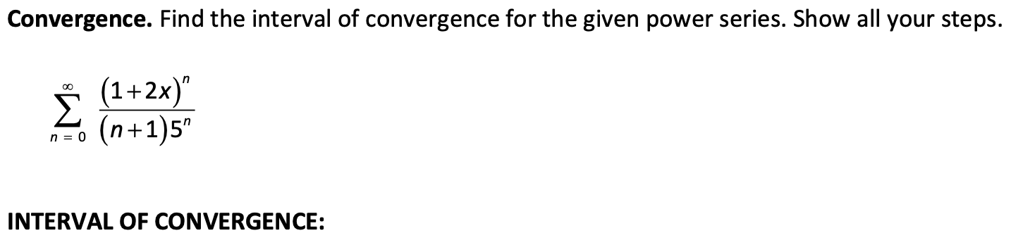Solved Convergence. Find the interval of convergence for the | Chegg.com