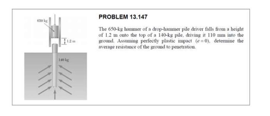 Solved PROBLEM 13.147 The 650-kg hammer of a drop-hammer | Chegg.com