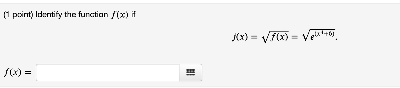 Solved (1 point) Identify the function f(x) if | Chegg.com