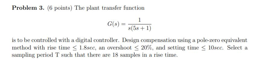 Solved Problem 3. (6 points) The plant transfer function | Chegg.com