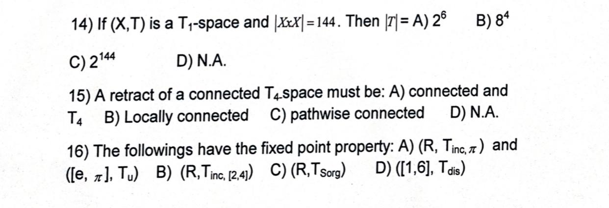 Solved 14) If (X,T) is a T1-space and ∣XxX∣=144. Then | Chegg.com