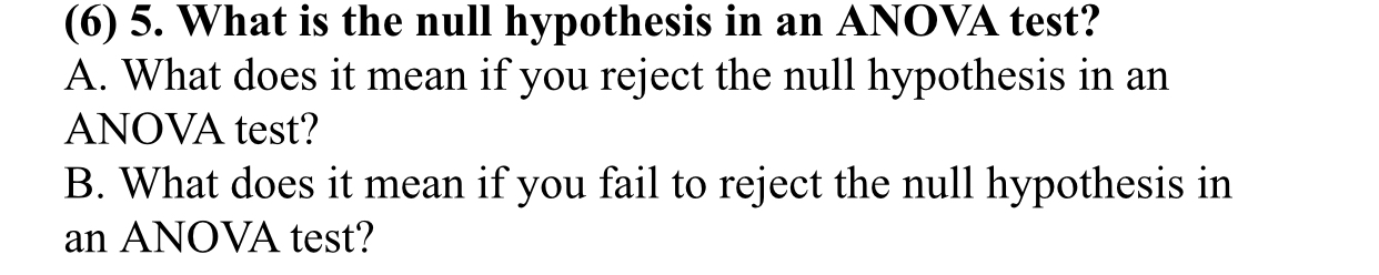 Solved (6) 5. What is the null hypothesis in an ANOVA test? | Chegg.com