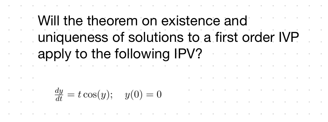 Solved Will the theorem on existence and uniqueness of | Chegg.com