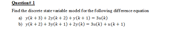 Solved Question# 1 Find the discrete state variable model | Chegg.com