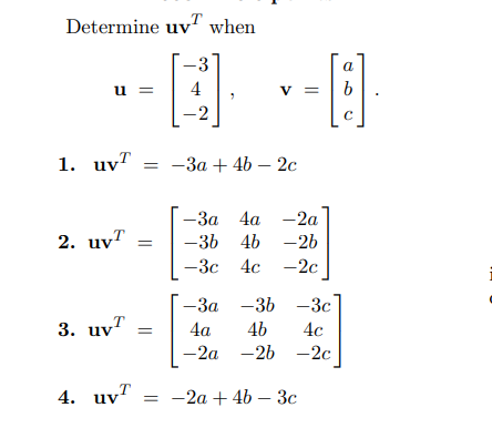 Solved Determine uvT when u=⎣⎡−34−2⎦⎤,v=⎣⎡abc⎦⎤ 1. | Chegg.com