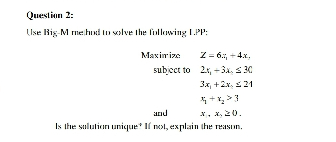 Solved Question 2: Use Big-M method to solve the following | Chegg.com