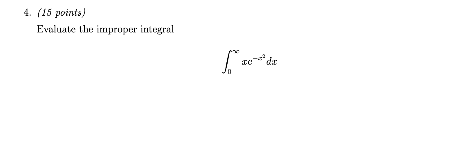 Solved 4. (15 points) Evaluate the improper integral | Chegg.com