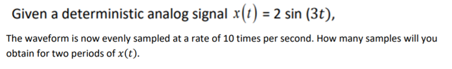 Solved Given a deterministic analog signal x(t) = 2 sin | Chegg.com