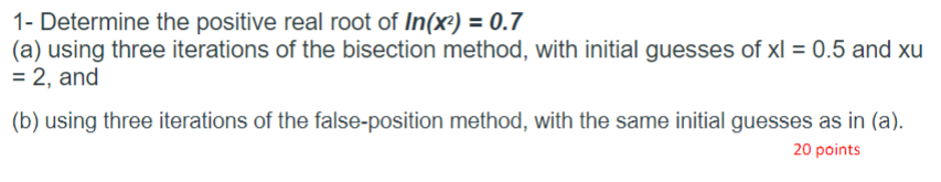 Solved 1 Determine The Positive Real Root Of Ln X2 0 7 A