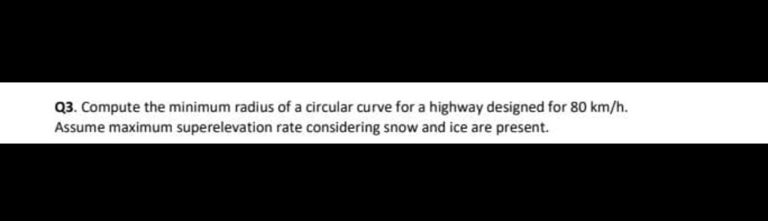 Solved Q3. Compute the minimum radius of a circular curve | Chegg.com