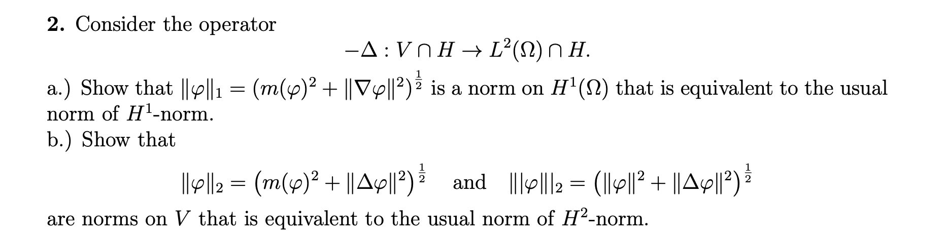 Solved 2. Consider the operator −Δ:V∩H→L2(Ω)∩H a.) Show that | Chegg.com