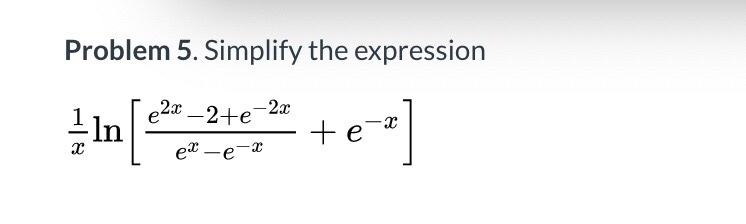 Solved Problem 5. Simplify the expression €2x −2+e -2x - In | Chegg.com
