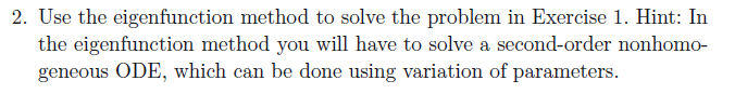 2. Use the eigenfunction method to solve the problem | Chegg.com