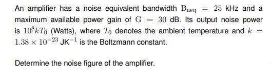 Solved An amplifier has a noise equivalent bandwidth Bneq | Chegg.com