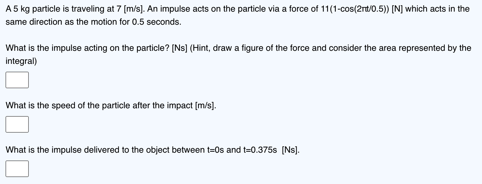 Solved A 5 kg particle is traveling at 7[ m/s]. An impulse | Chegg.com