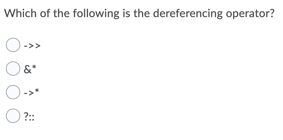 Solved Which of the following is the dereferencing operator? | Chegg.com