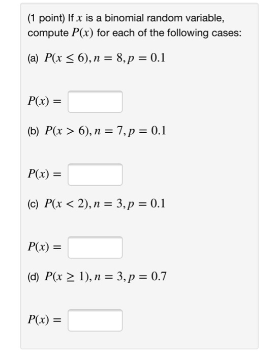 Solved (1 point) If x is a binomial random variable, compute | Chegg.com