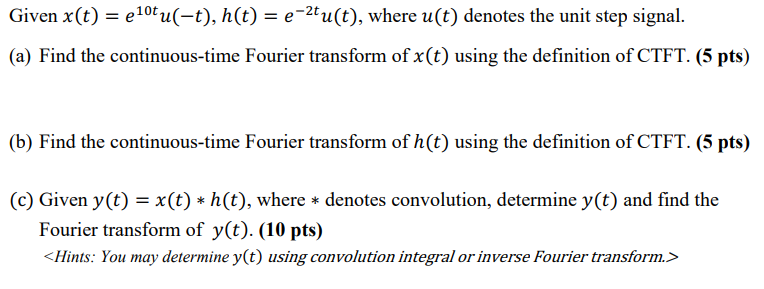 Solved Given x(t) = e10tu(-t), h(t) = e-2tu(t), where u(t) | Chegg.com