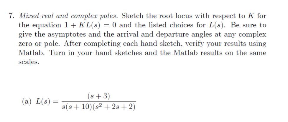 Solved 7. Mixed real and complex poles. Sketch the root | Chegg.com