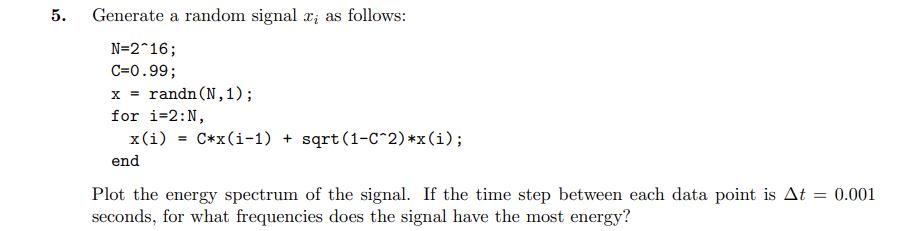 Solved 5. Generate a random signal xi as follows: N=2∧16; | Chegg.com