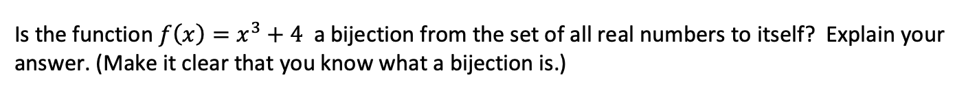 Solved Is the function f(x) = x3 + 4 a bijection from the | Chegg.com