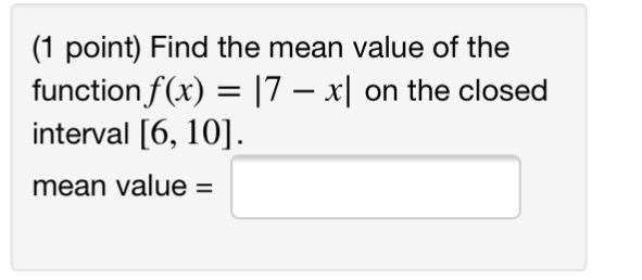 Solved (1 point) Find the mean value of the function f(x) - | Chegg.com