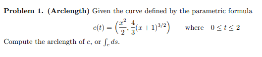 Solved Problem 1. (Arclength) Given the curve defined by the | Chegg.com