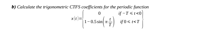 Solved b) Calculate the trigonometric CTFS coefficients for | Chegg.com