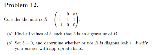 Solved Problem 12. Consider the matrix B=⎝⎛11−1010b10⎠⎞. (a) | Chegg.com