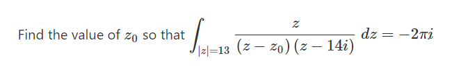 Solved Find the value of zo so that = dz = -22 |zl=13 (z – | Chegg.com