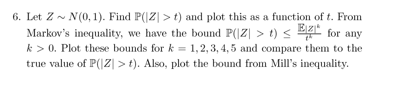 Solved 6. Let Z∼N(0,1). Find P(∣Z∣>t) and plot this as a | Chegg.com