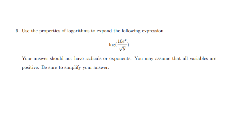 Solved 6. Use the properties of logarithms to expand the | Chegg.com
