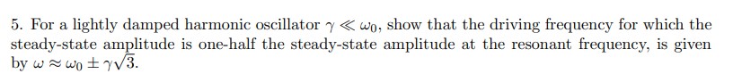 Solved 5. For a lightly damped harmonic oscillator γ≪ω0, | Chegg.com