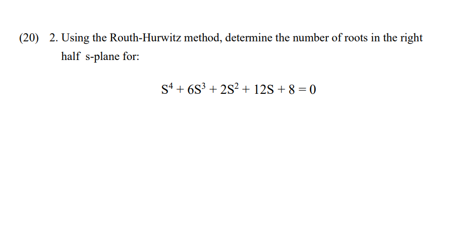 Solved 0) 2. Using the Routh-Hurwitz method, determine the | Chegg.com