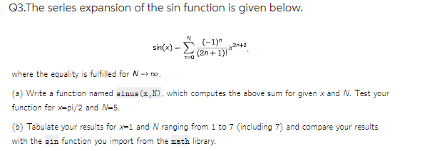 Solved Q3.The series expansion of the sin function is given | Chegg.com