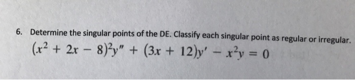 Solved Determine the singular points of the DE. Classify | Chegg.com