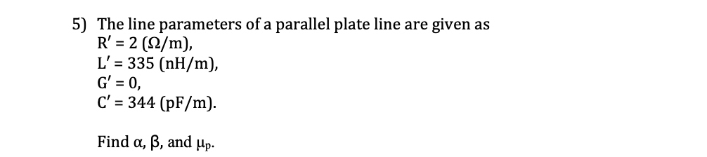 Solved 5) The line parameters of a parallel plate line are | Chegg.com