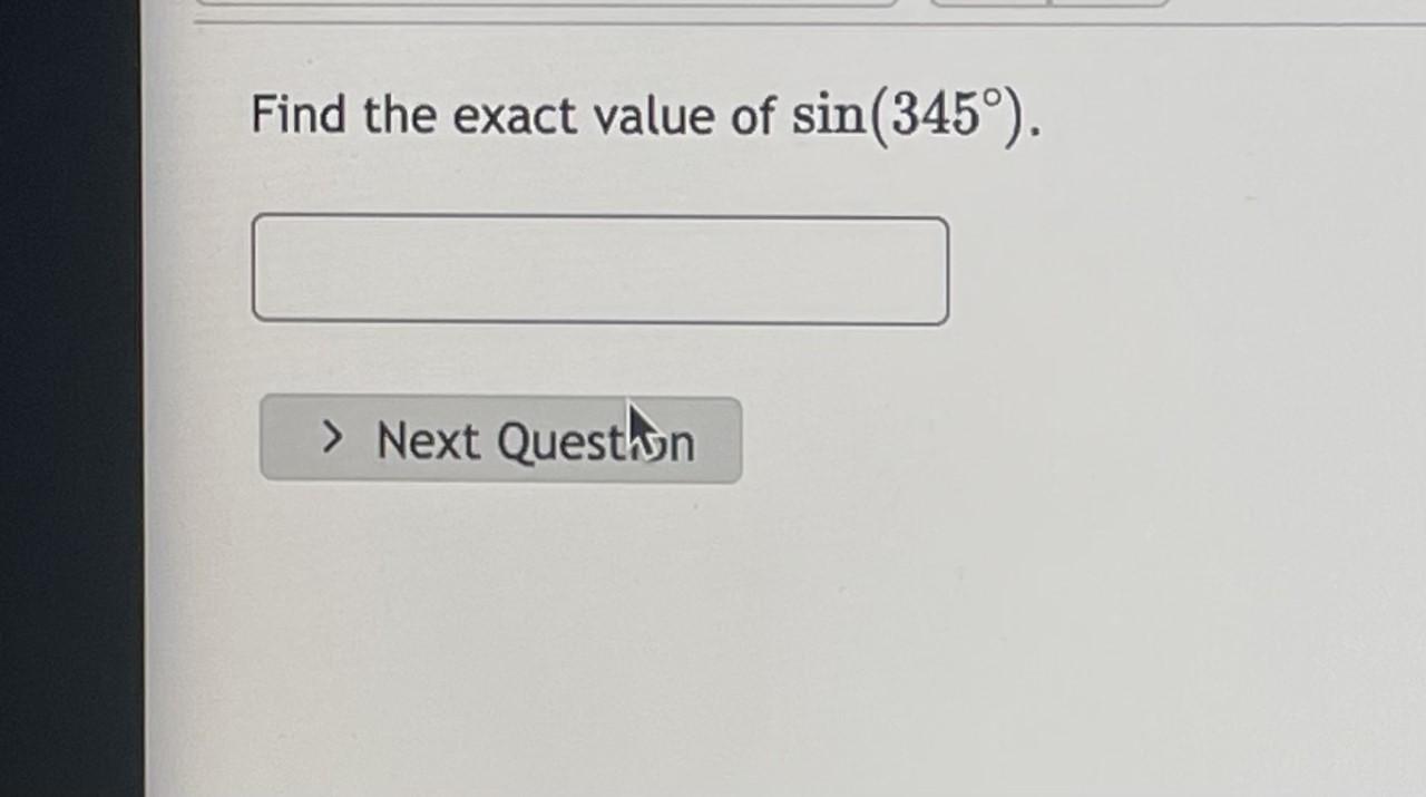 Solved Find the exact value of sin(345∘). | Chegg.com