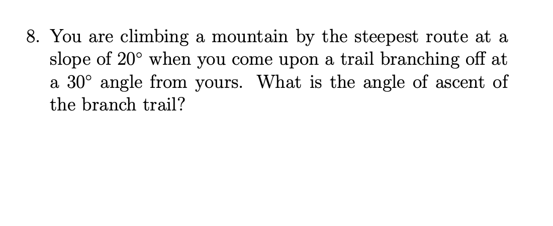 Solved 8. You are climbing a mountain by the steepest route | Chegg.com