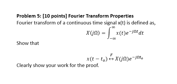Solved Problem 5: [10 points] Fourier Transform Properties | Chegg.com