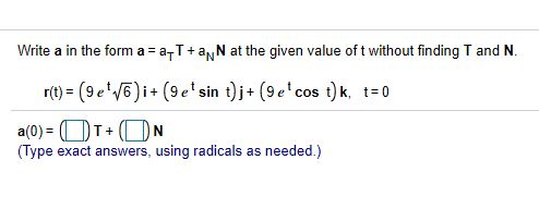Solved Write a in the form a = aTT + aNN at the given value | Chegg.com