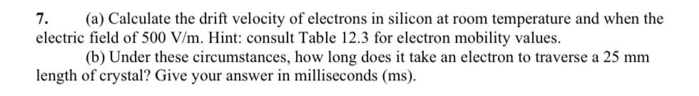 Solved 7. (a) Calculate the drift velocity of electrons in | Chegg.com
