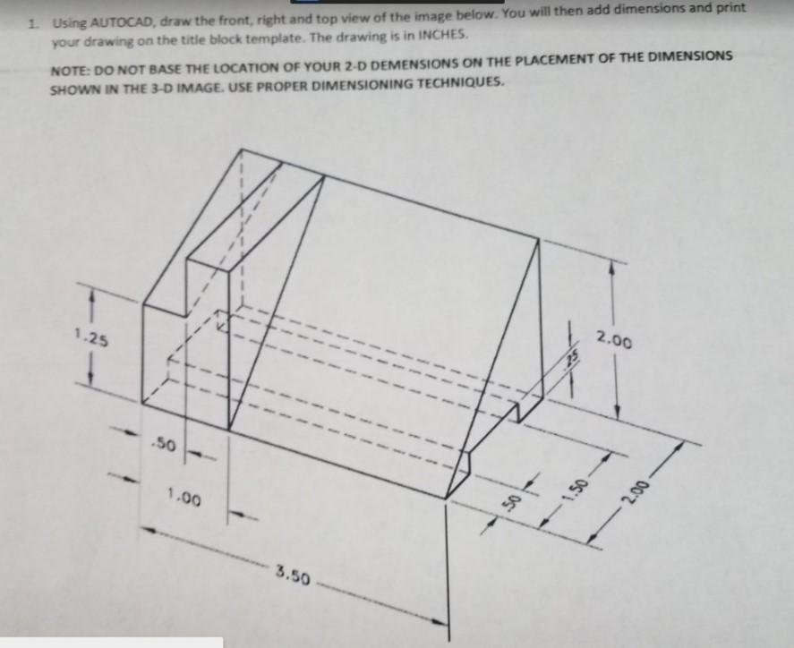 Solved 1. Using AUTOCAD, draw the front, right and top view | Chegg.com