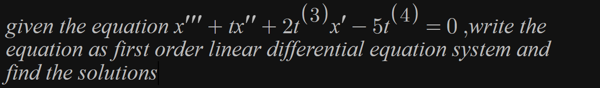 Solved = given the equation x'"' + tx" + 27 (3)x' – 5t () | Chegg.com