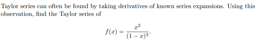 Solved Taylor series can often be found by taking | Chegg.com
