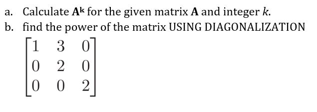 Solved Calculate Ak for the given matrix A and integer k. | Chegg.com